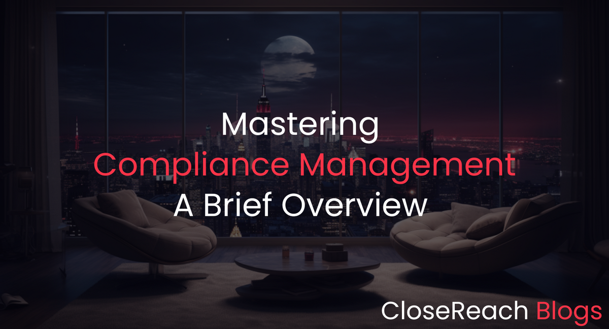 Mastering Compliance Management: A Brief Overview - CloseReach