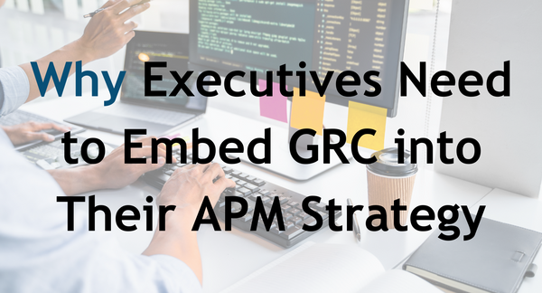 Why Executives Need to Embed GRC into Their APM Strategy - CloseReach