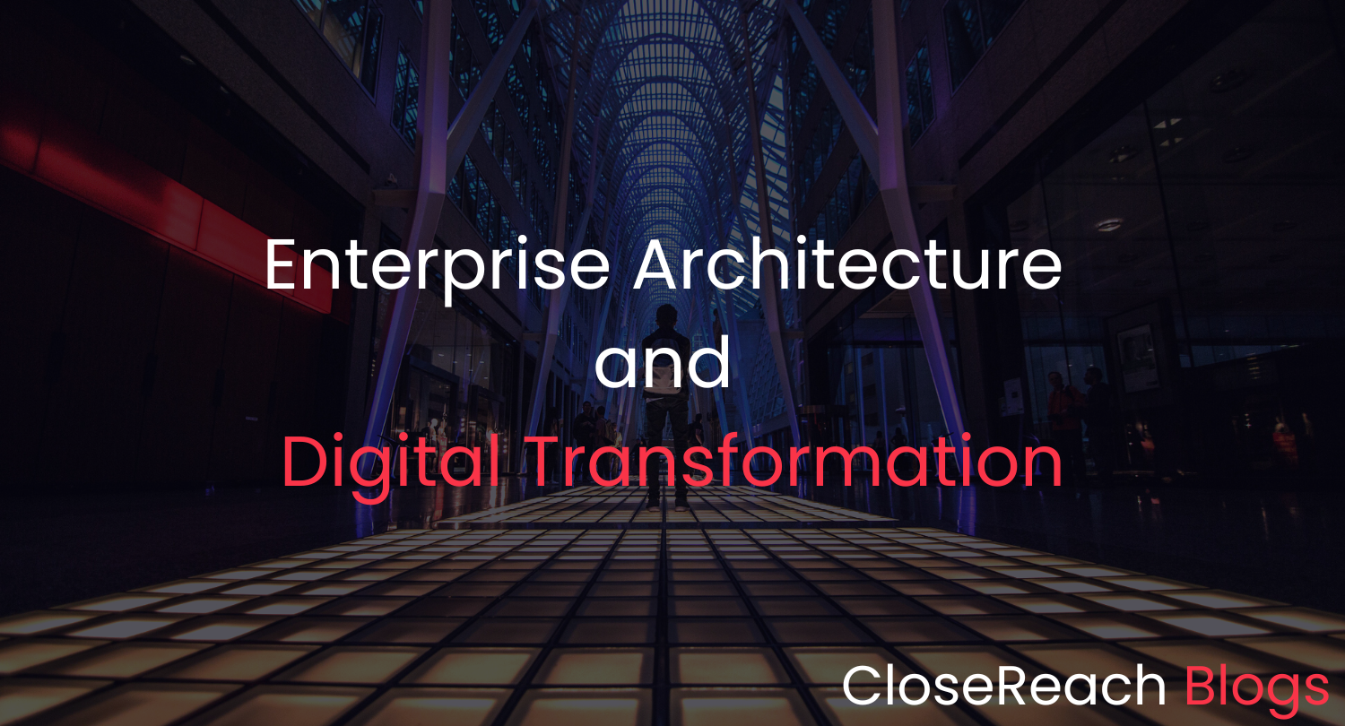 Enterprise Architecture and Digital Transformation - CloseReach