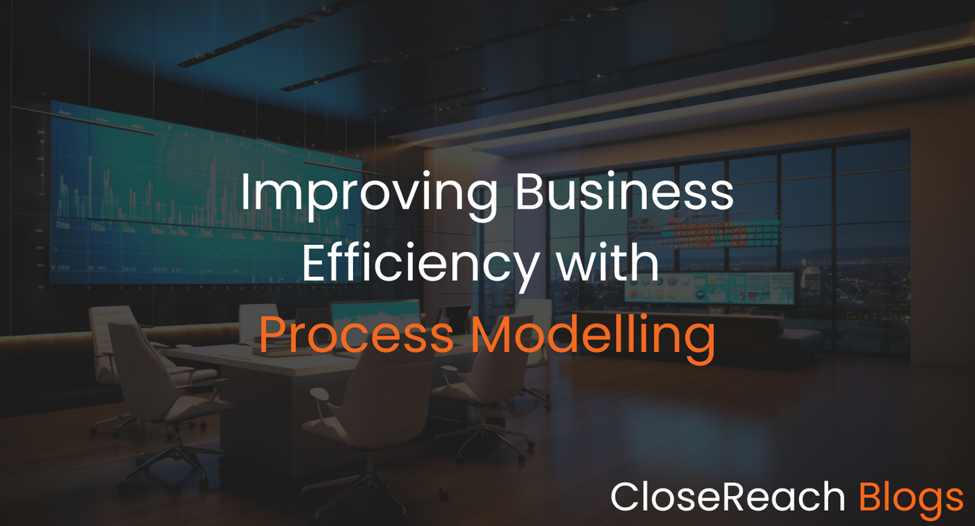 Improving Business Efficiency with Process Modelling - CloseReach